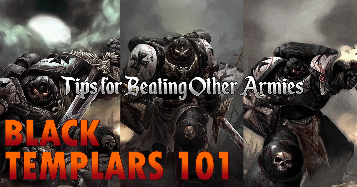 Black Templar 101: Tips for Beating Other Armies - Implausible Nature